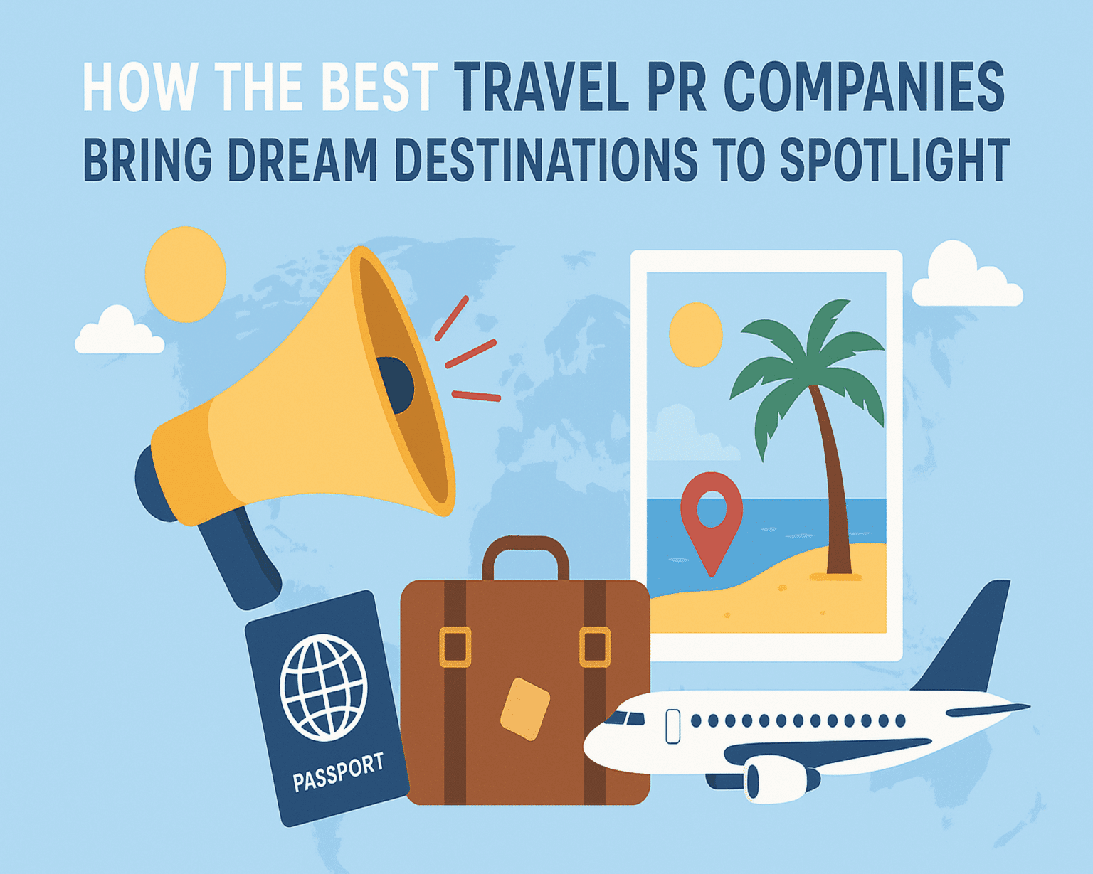 How the Best Travel PR Companies Bring Dream Destinations to Spotlight ...