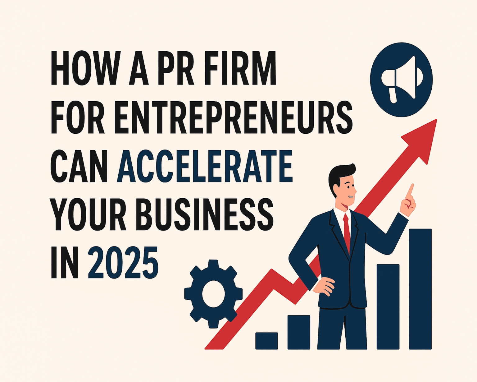 How a PR Firm for Entrepreneurs Can Accelerate Your Business in 2025 ...